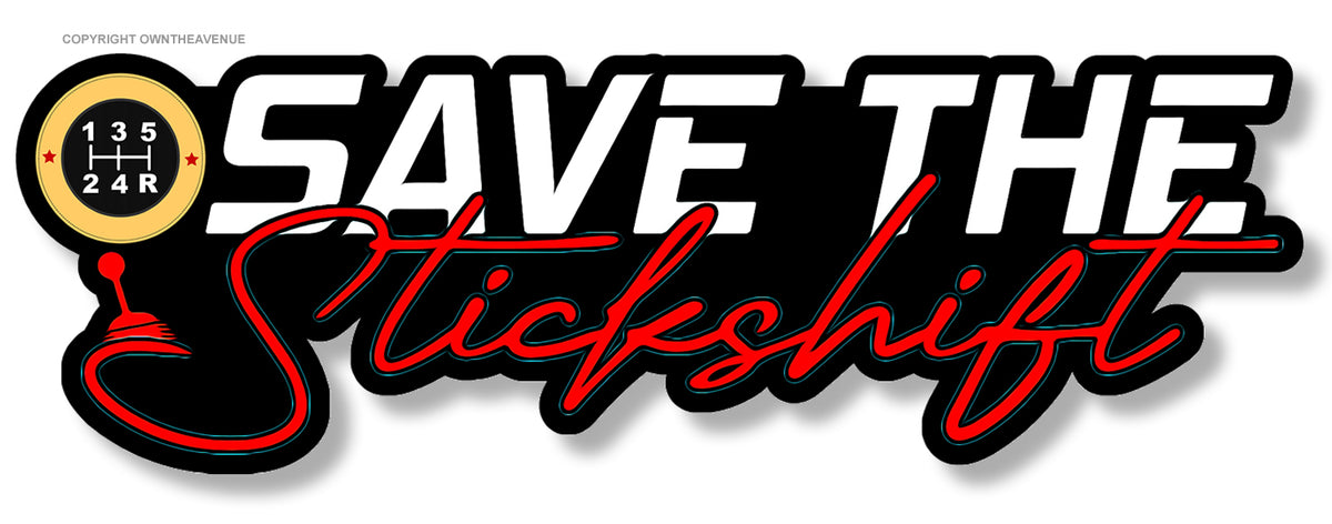 Save The Stick Shift Manual Transmission JDM Drifting Race V01 Sticker ...