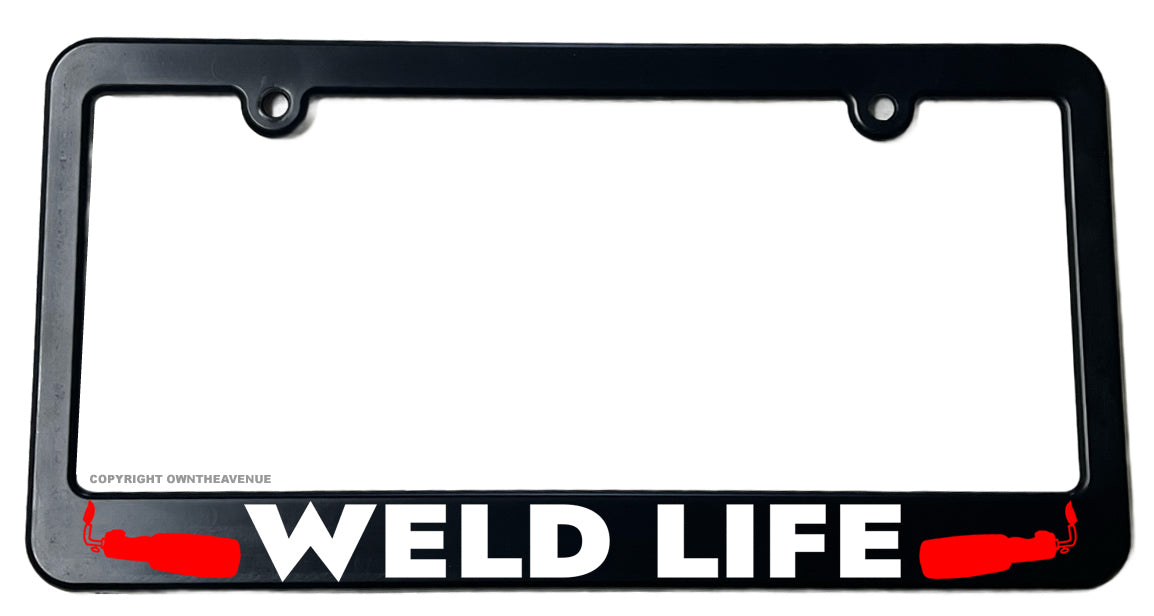 Weld Life Welding Fabricator License Plate Frame