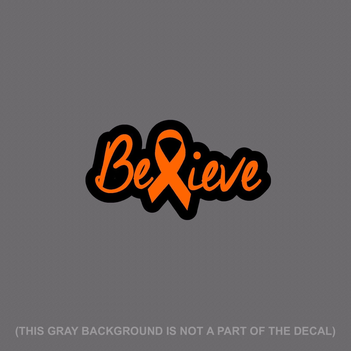 Believe Orange Ribbon Leukemia Awareness Car Truck Vinyl Decal Sticker ...